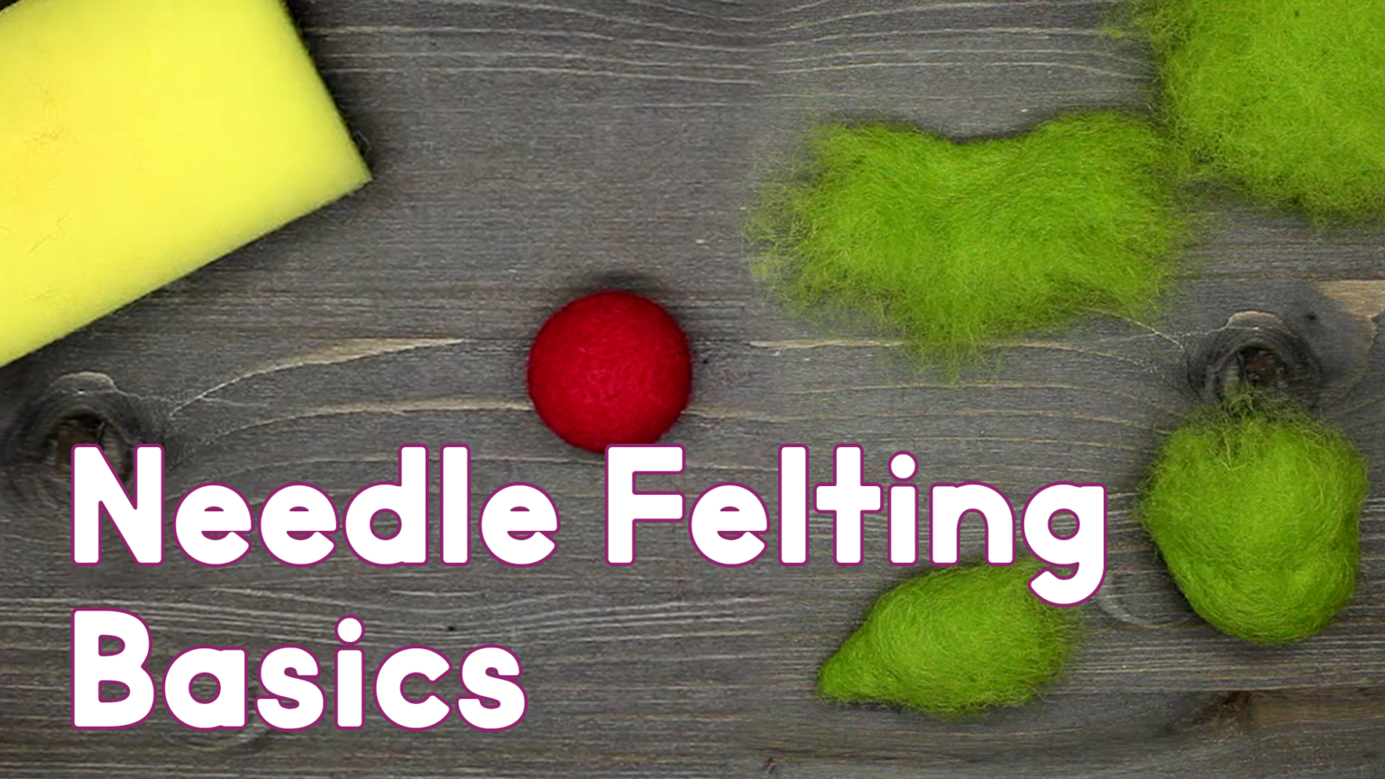 Needle Felting Basics – Felting Tutorials